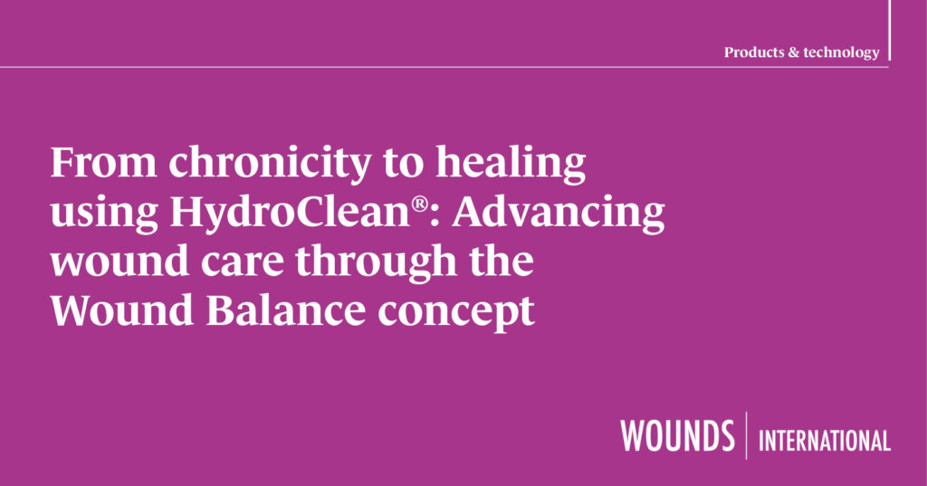 From chronicity to healing using HydroClean®: Advancing wound care ...
